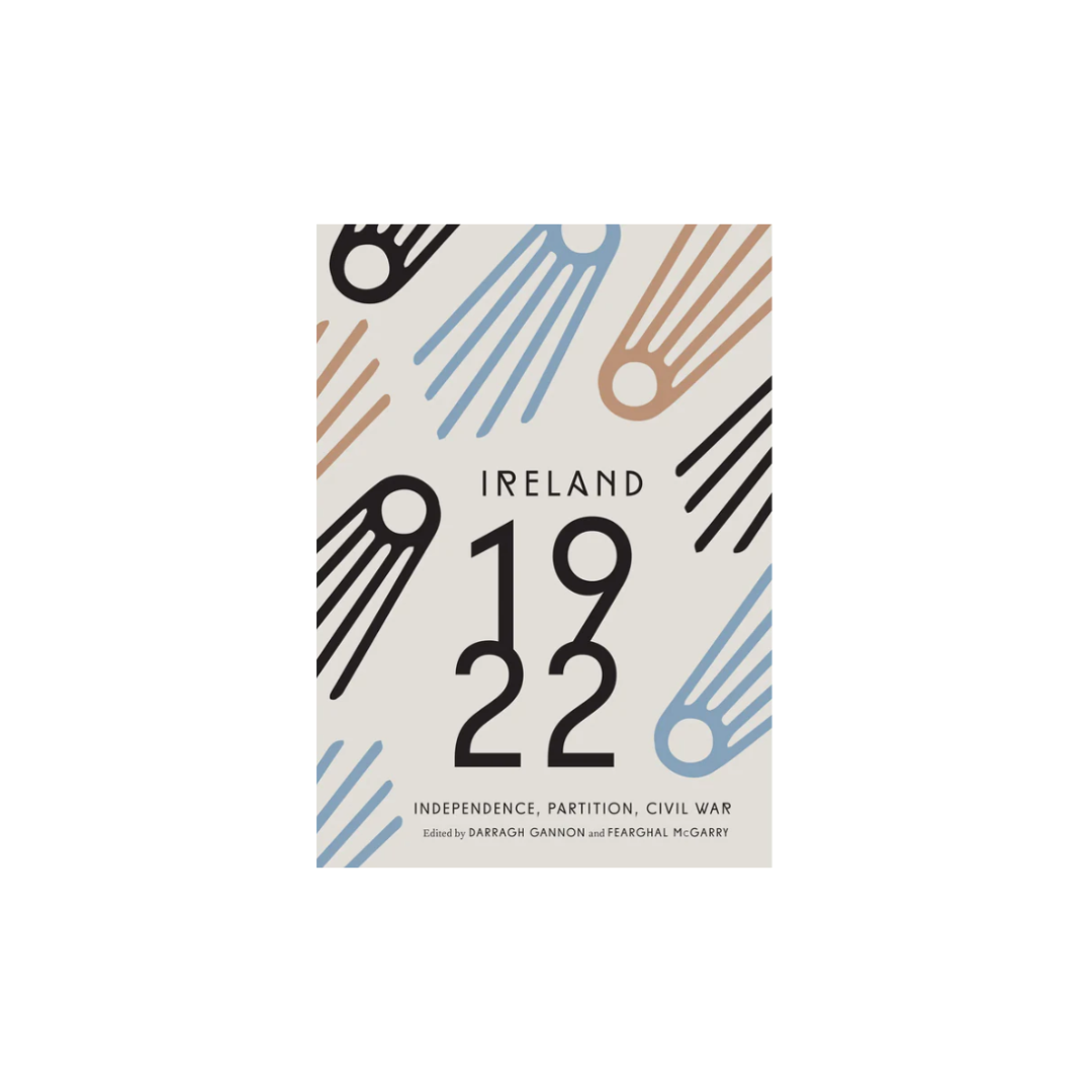 Ireland 1922, Darragh Gannon and Fearghal McGarry HISTORY